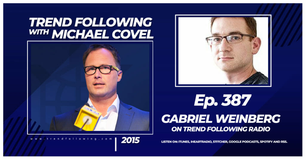 Ep. 387: Gabriel Weinberg Interview with Michael Covel